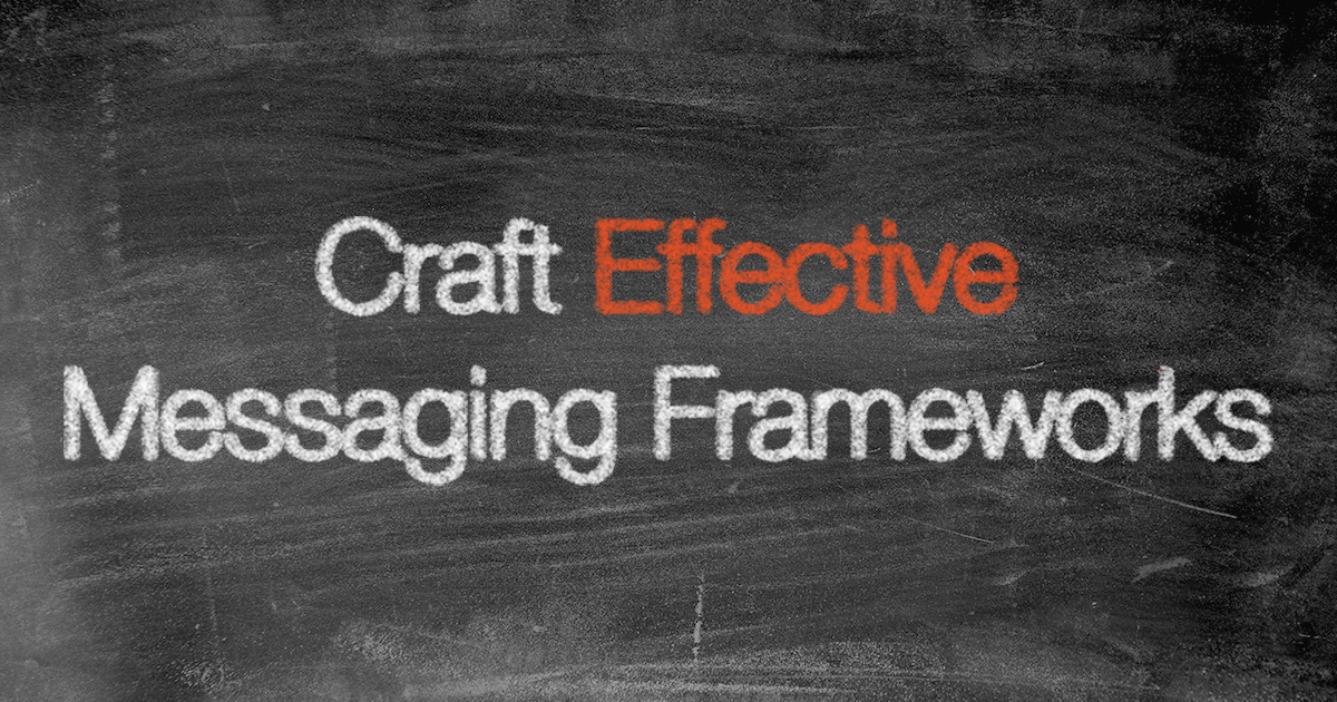 How to Craft Effective Messaging Frameworks